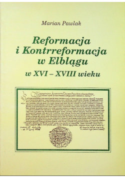 Reformacja i Kontrreformacja w Elblągu w XVI XVIII wieku - | Książka w ...