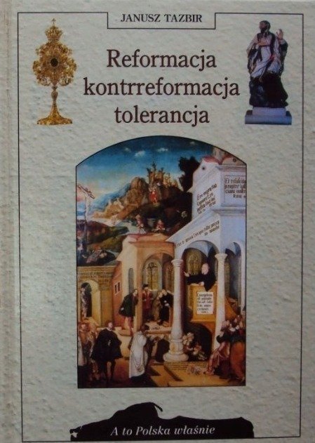 Reformacja kontrreformacja tolerancja - W opisie | Książka w Empik