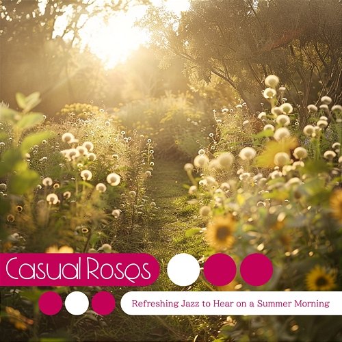 Refreshing Jazz to Hear on a Summer Morning - Casual Roses | Muzyka ...