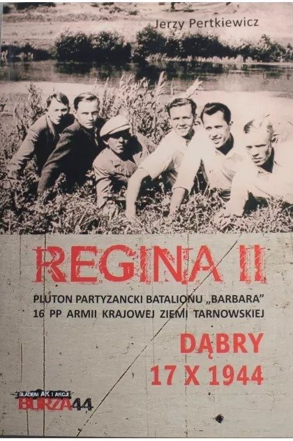 Regina II Pluton partyzancki batalionu Barbara 16 PP Armii Krajowej Ziemi Tarnowskiej ...
