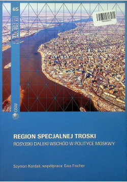 Region specjalnej troski rosyjski Daleki Wschód w polityce Moskwy ...