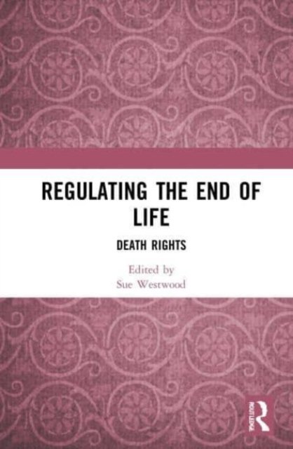 Regulating the End of Life: Death Rights - Opracowanie zbiorowe ...