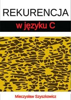 Rekurencja w języku C - ebook PDF - Mieczysław Szyszkowicz | Ebook Sklep EMPIK.COM