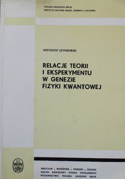 Relacje teorii i eksperymentu w genezie fizyki kwantowej - W opisie | Książka w Empik