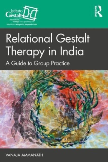 Relational Gestalt Therapy in India: A Guide to Group Practice - Vanaja ...