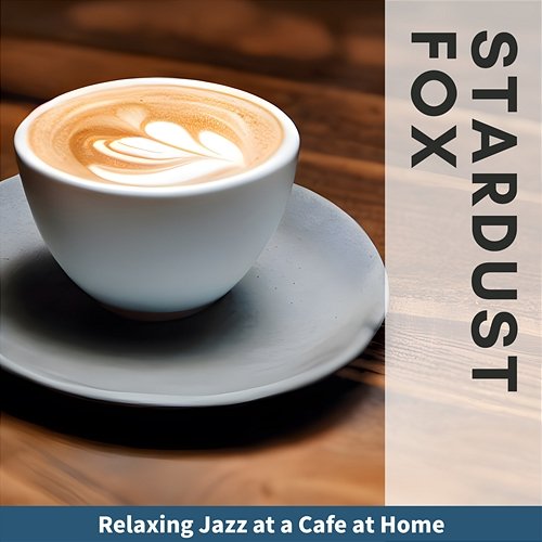 Relaxing Jazz at a Cafe at Home - Stardust Fox | Muzyka, mp3 Sklep EMPIK.COM