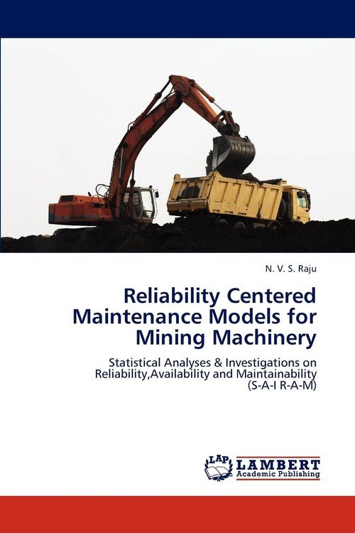 Reliability Centered Maintenance Models for Mining Machinery - Raju N ...