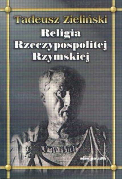 Religia Rzeczypospolitej Rzymskiej - Zieliński Tadeusz | Książka w Empik