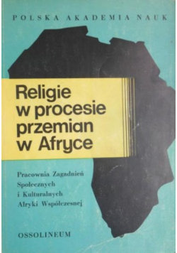 Religie w procesie przemian w Afryce - Ossolineum | Książka w Empik