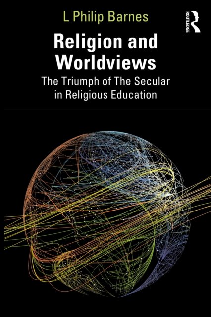 Religion and Worldviews. The Triumph of the Secular in Religious ...