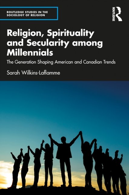 Religion, Spirituality and Secularity among Millennials: The Generation ...