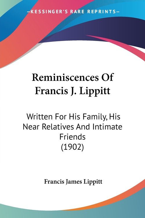 Reminiscences Of Francis J. Lippitt - Francis James Lippitt | Książka w ...