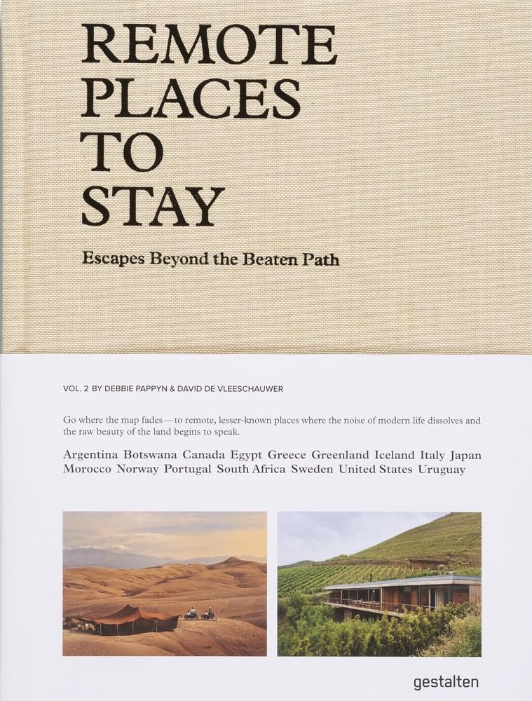 Remote Places To Stay Vol. 2. Escapes Beyond the Beaten Path - Pappyn ...