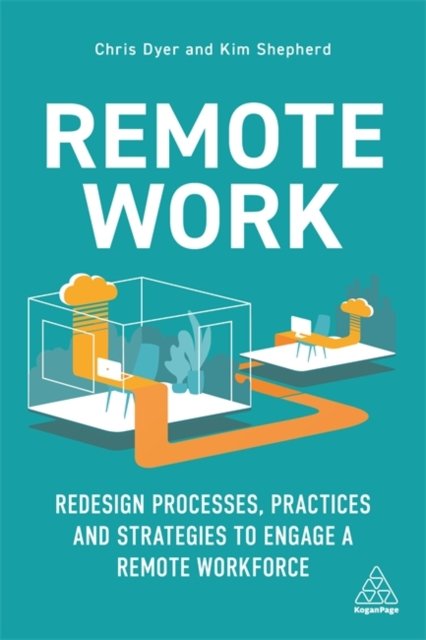 Remote Work. Redesign Processes, Practices and Strategies to Engage a ...