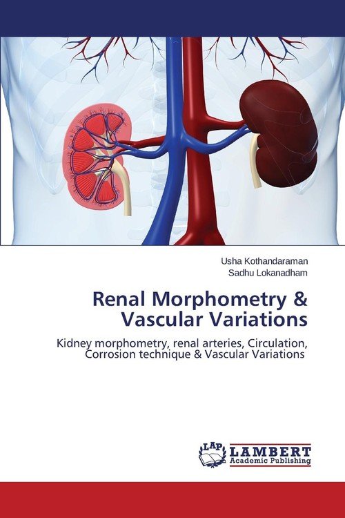 Renal Morphometry & Vascular Variations - Kothandaraman Usha | Książka ...