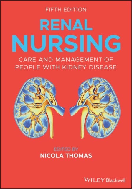 Renal Nursing. Care and Management of People with Kidney Disease ...