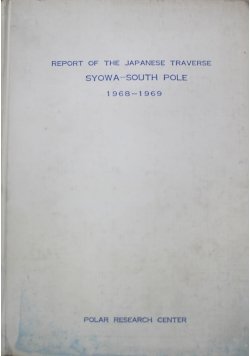 Report of The Japanese Traverse Syowa South Pole 1968 1969 - | Książka ...