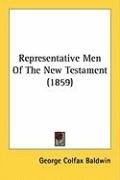 Representative Men of the New Testament (1859) - Baldwin George Colfax ...