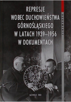 Represje wobec duchowieństwa górnośląskiego w latach 1939 1956 - Instytut Pamięci Narodowej ...