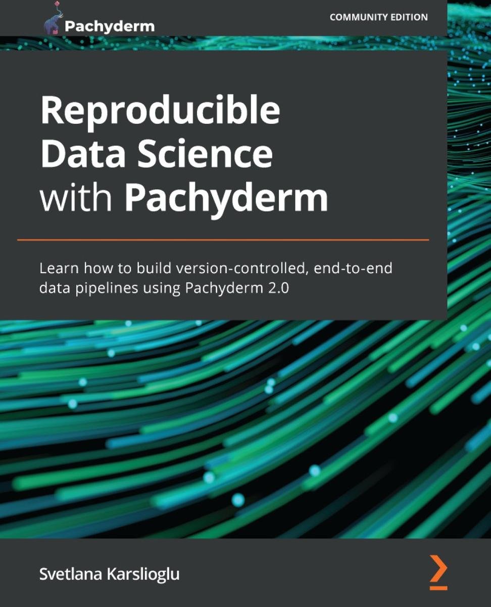 Reproducible Data Science with Pachyderm - ebook epub - Svetlana ...