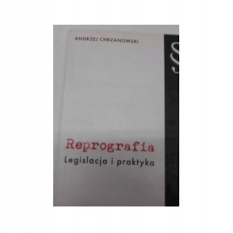 Reprografia legislacja i praktyka - Chrzanowski Jakub Adam | Książka w ...