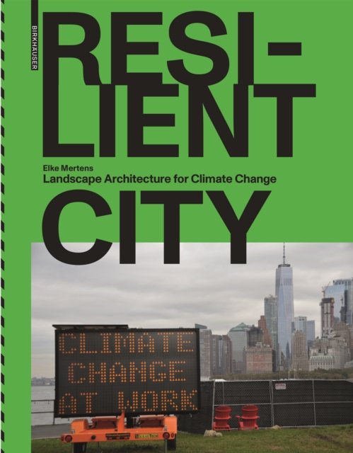 Resilient City: Landscape Architecture for Climate Change - Elke ...