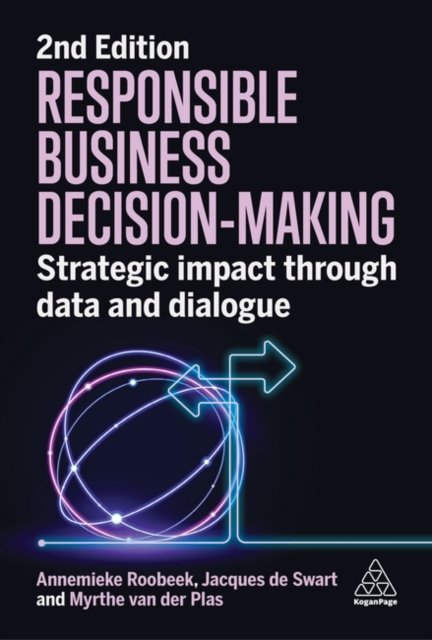 Responsible Business Decision Making: Strategic Impact Through Data and Dialogue - Kogan Page ...