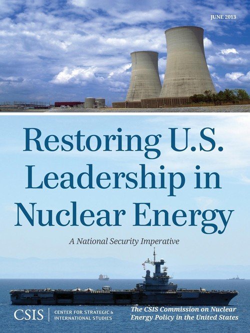 Restoring U.S. Leadership in Nuclear Energy - The CSIS Commission on ...