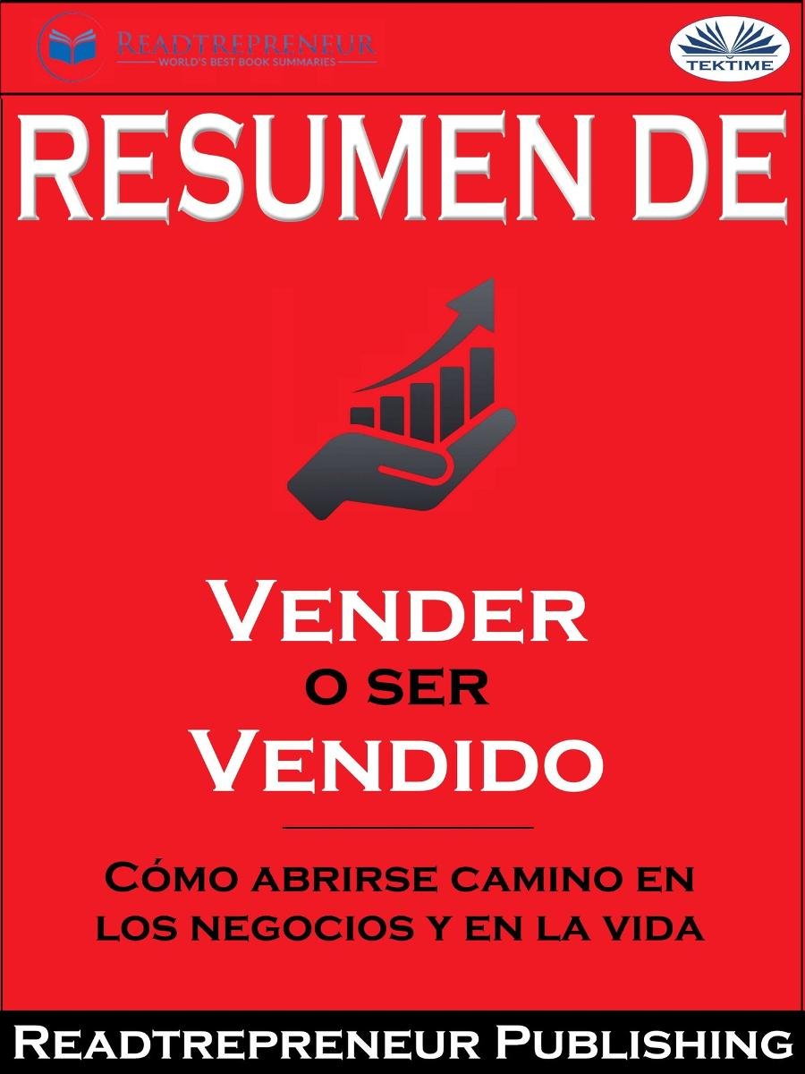 Resumen De ”Vender O Ser Vendido. Como Abrirse Camino En Los Negocios Y En La Vida” De Grant ...