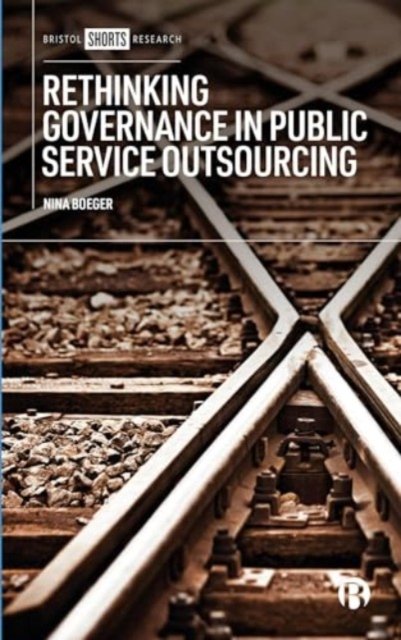 Rethinking Governance in Public Service Outsourcing - Nina Boeger ...