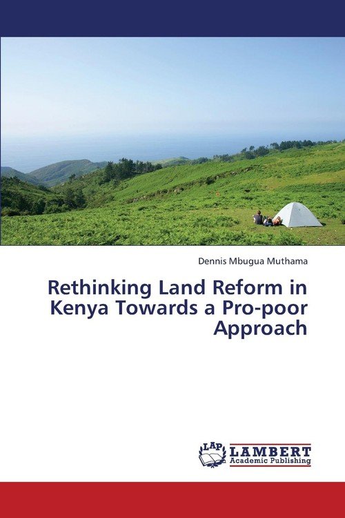 Rethinking Land Reform in Kenya Towards a Pro-Poor Approach - Muthama ...