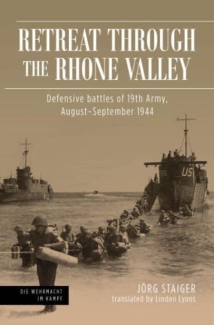 Retreat Through the Rhone Valley: Defensive Battles of the Nineteenth ...