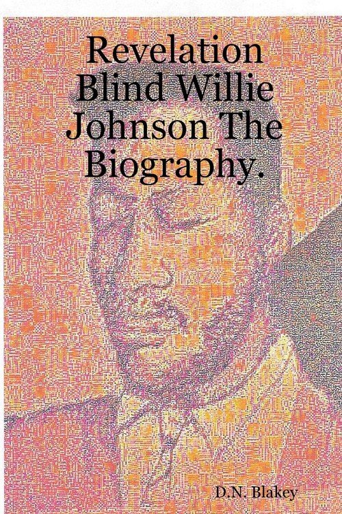 Revelation Blind Willie Johnson The Biography. - Blakey D.N. | Książka ...