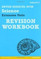 Revise Edexcel: Edexcel GCSE Science Extension Units Revision Workbook ...