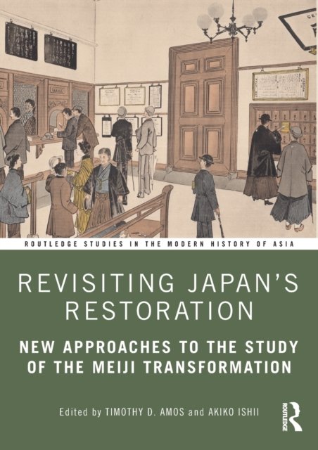 Revisiting Japans Restoration. New Approaches to the Study of the Meiji ...