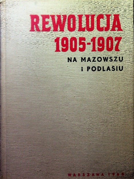 Rewolucja 1905 - 1907 na Mazowszu i Podlasiu - Opracowanie zbiorowe | Książka w Empik