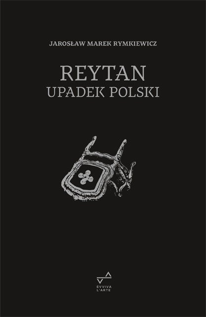 Reytan. Upadek Polski - Rymkiewicz Jarosław Marek | Książka w Empik