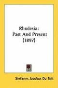 Rhodesia: Past and Present (1897) - Du Toit Stefanns Jacobus | Książka ...