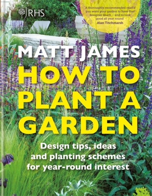RHS How to Plant a Garden. Design tricks, ideas and planting schemes ...