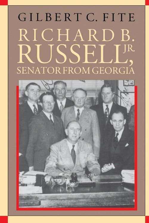 Richard B. Russell, Jr., Senator From Georgia - Fite Gilbert C ...
