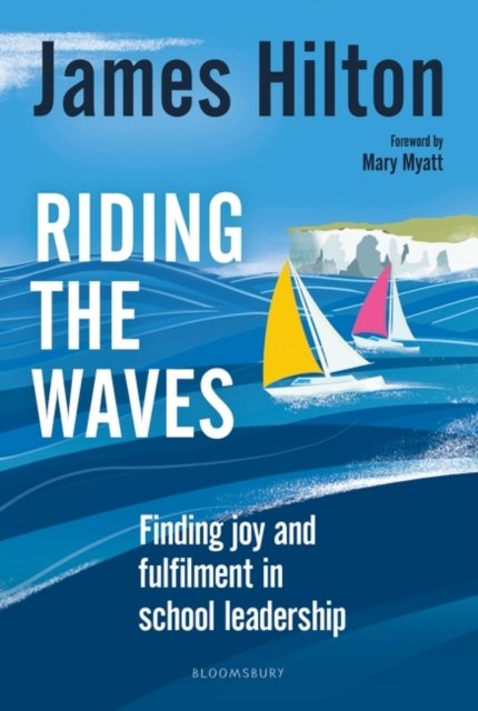 Riding the Waves. Finding joy and fulfilment in school leadership ...