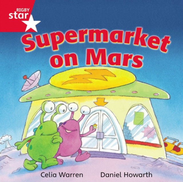 Rigby Star Independent Red Reader 13: Supermarket on Mars - Celia ...