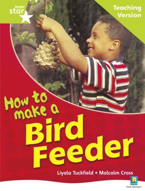 Rigby Star Non-fiction Guided Reading Green Level. How to make a bird ...