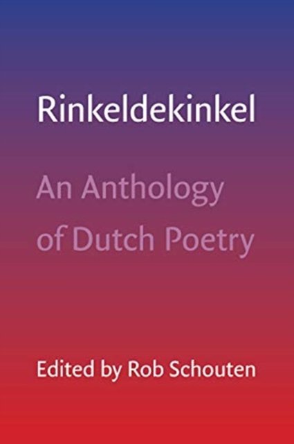 Rinkeldekinkel: An Anthology of Dutch Poetry - Opracowanie zbiorowe ...