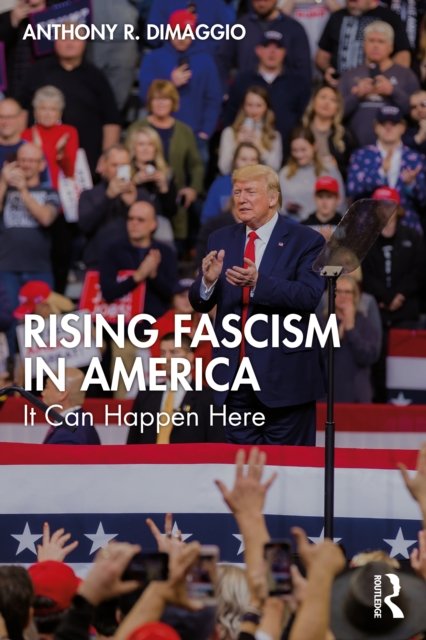 Rising Fascism in America: It Can Happen Here - Anthony DiMaggio | Książka w Empik