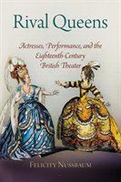 Rival Queens: Actresses, Performance, and the Eighteenth-Century ...