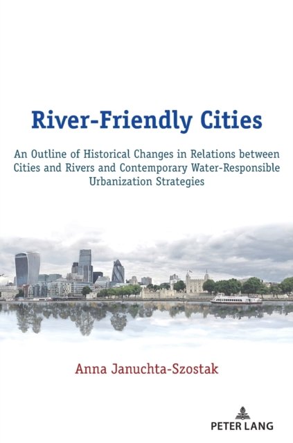 River-Friendly Cities: An Outline of Historical Changes in Relations ...