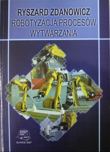 Robotyzacja procesów wytwarzania - W opisie | Książka w Empik