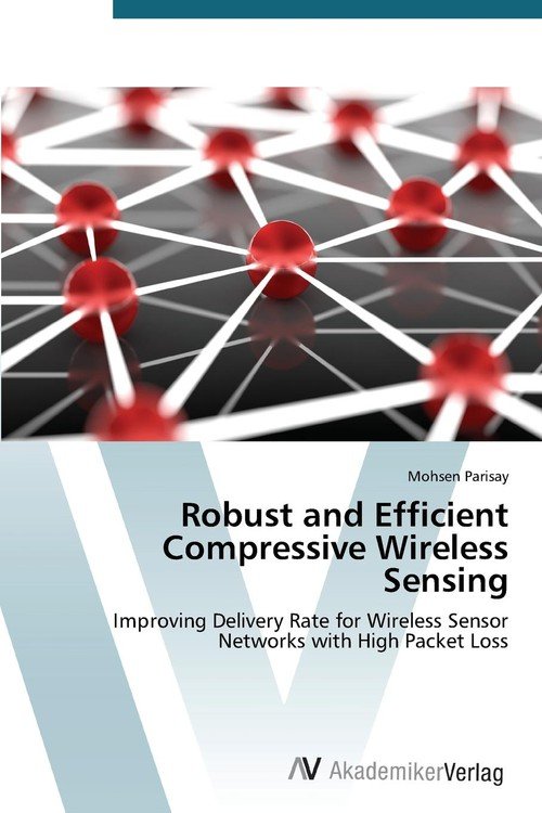 Robust and Efficient Compressive Wireless Sensing - Parisay Mohsen ... Robust and Efficient Compressive Wireless Sensing - Parisay Mohsen ...