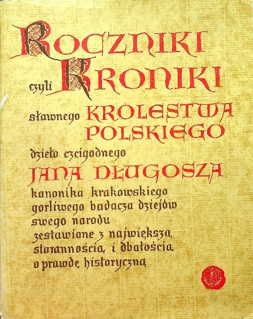 Roczniki czyli kroniki sławnego Królestwa Polskiego Księga 11 - W ...